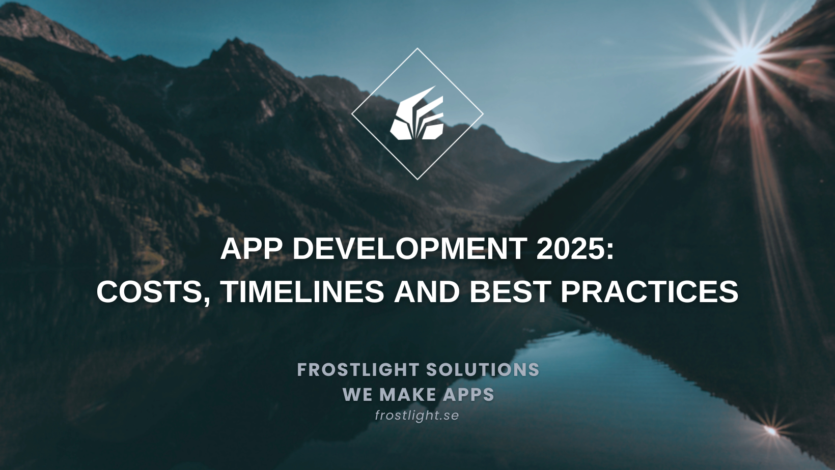 App Development 2025 Costs Timelines And Best Practices Frostlight